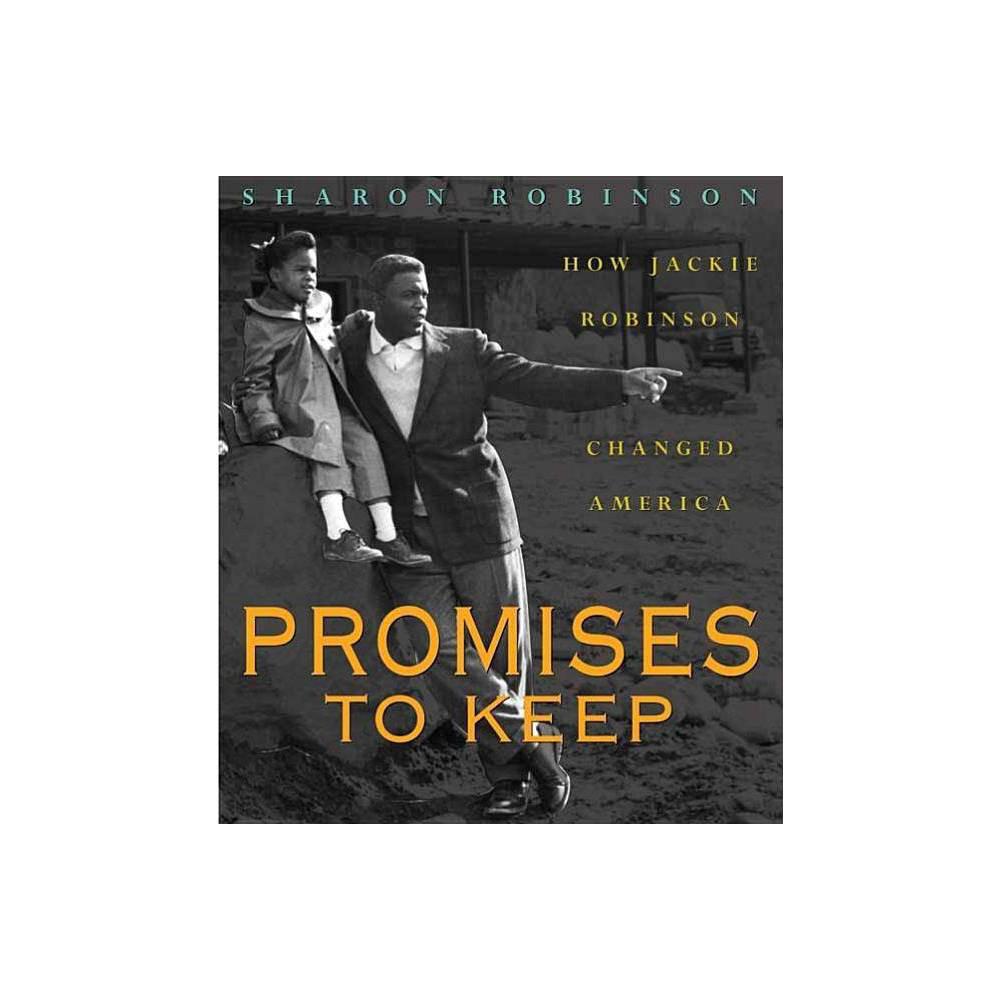 Promises to Keep: How Jackie Robinson Changed America: How Jackie ...